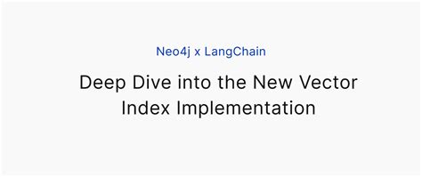 Neo4j X Langchain Deep Dive Into The New Vector Index Implementation
