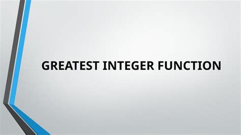 Greatest Integer Function Power Point Presentationspptx