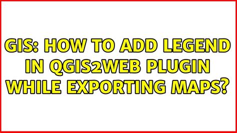 Gis How To Add Legend In Qgis2web Plugin While Exporting Maps Youtube