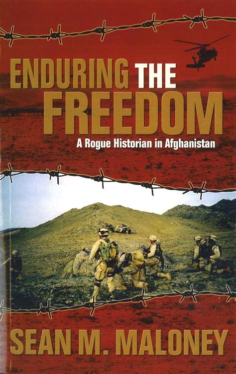 Enduring The Freedom A Rogue Historian In Afghanistan Maloney Sean M