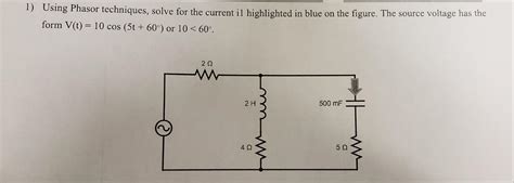 Solved Using Phasor Techniques Solve For The Current Il Chegg