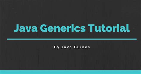 Java Generics Tutorial