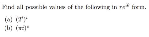 solved find all possible values of the following in reiθ