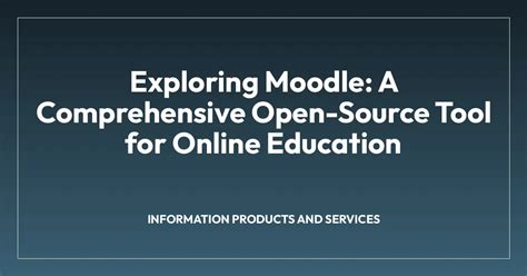 Exploring Moodle A Comprehensive Open Source Tool For Online Education Lis Library