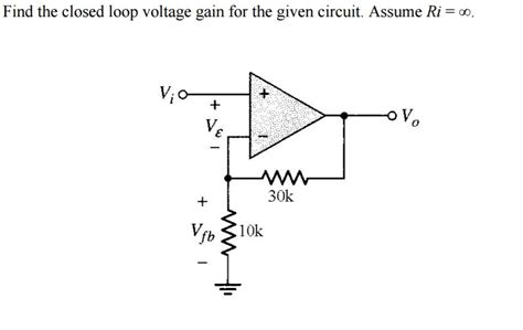 solved find the closed loop voltage gain for the given