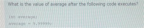 solved what is the value of average after the following code