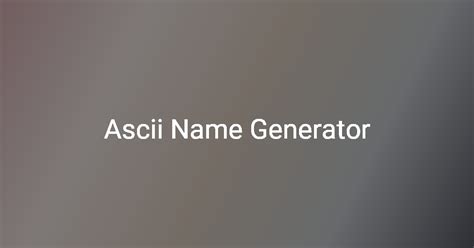 Ascii Name Generator Push By Ai