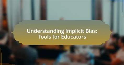 Understanding Implicit Bias Tools For Educators