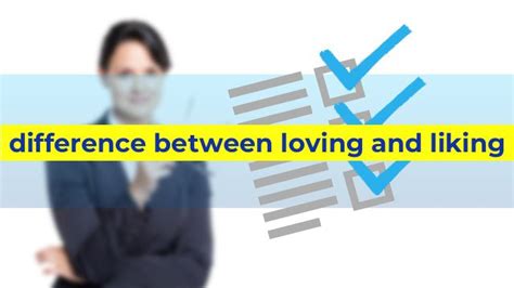 Difference Between Loving And Liking Sinaumedia
