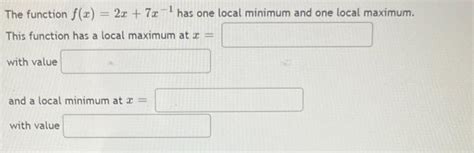 Solved The Function Fx2x7x−1 Has One Local Minimum And