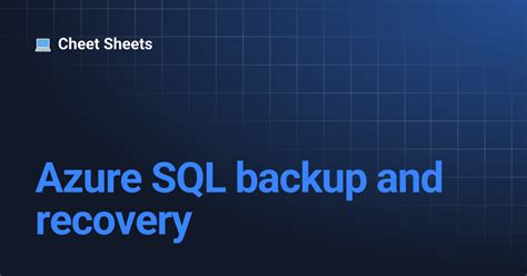 Azure Sql Backup And Recovery Cheet Sheets