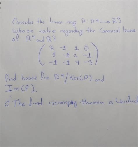 solved consider the linear map p r4→r3 whose matrix