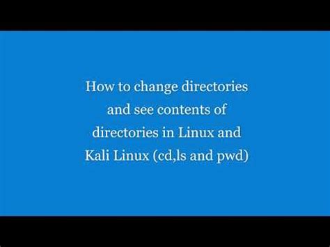 How To Change Directories And See Contents Of Directories In Linux And Kali Linux Cd Ls And Pwd