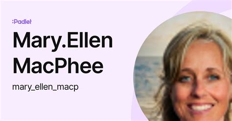 Mary Ellen Macphee Mary Ellen Macp Profile Padlet