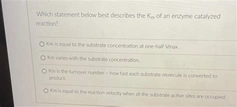 Solved Which statement below best describes the Km of an | Chegg.com