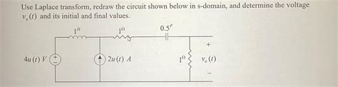 Solved Use Laplace Transform Redraw The Circuit Shown Below Chegg
