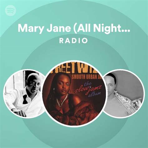 Mary Jane All Night Long Radio Playlist By Spotify Spotify