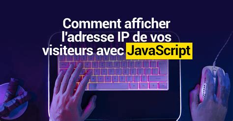 Comment Obtenir Son Adresse Ip Avec Javascript