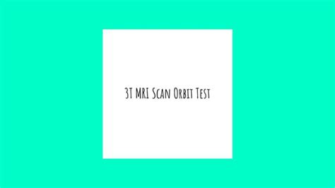 3t Mri Scan Orbit Test Ppt