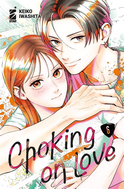 Choking On Love Vol 6 Star Comics Italiano Mangaverse