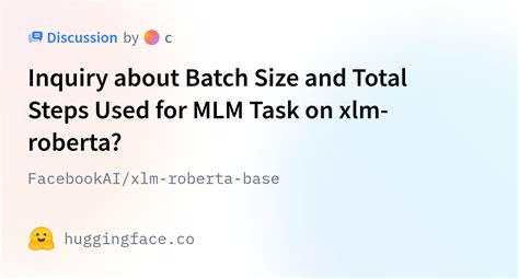 Facebookaixlm Roberta Base · Inquiry About Batch Size And Total Steps
