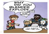 Why Did You Blender Explode Know Your Meme