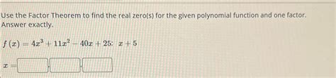 Solved Use The Factor Theorem To Find The Real Zero S For Chegg
