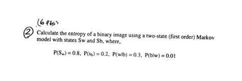 Solved Pts Calculate The Entropy Of A Binary Image Using Chegg