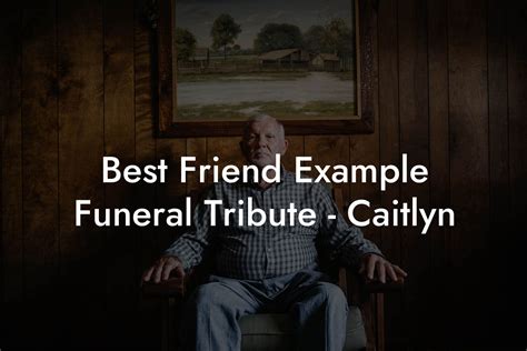 Best Friend Example Funeral Tribute Caitlyn Eulogy Assistant
