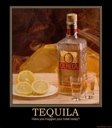 Tequila Demotivational Posters Unmotivational Posters