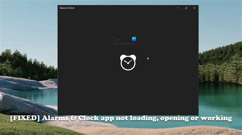Alarms Clock App Not Loading Or Working On Windows