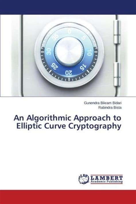 An Algorithmic Approach To Elliptic Curve Cryptography 9783659808012