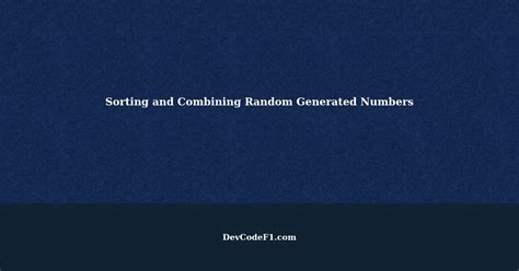 How To Sort And Combine Random Generated Numbers Without Large Memory