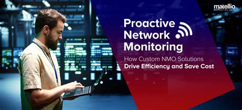 Proactive Network Monitoring How Custom Nmo Solutions Drive