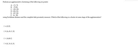 Perform An Agglomerative Clustering Of The Following