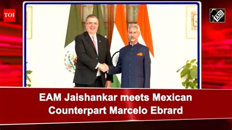 Marcelo Ebrard External Affairs Minister Jaishankar Meets Mexican Fm