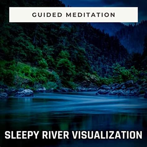 Amazon.com: Guided Meditation: Sleepy River Visualization : Guided ...