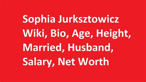 Sophia Jurksztowicz Wiki Bio Age Height Married Husband Salary