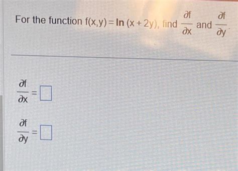 solved find ∂x∂f and ∂y∂f for the following function