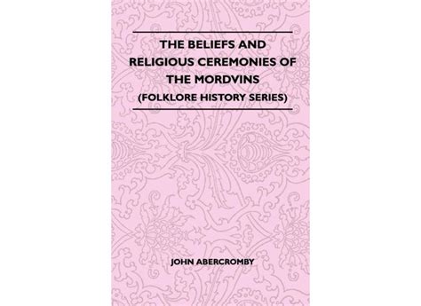 The Beliefs And Religious Ceremonies Of The Mordvins Folklore History