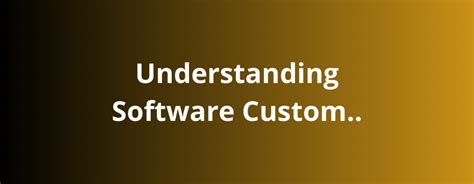 Understanding Software Custom Development