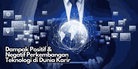 Dampak Positif And Negatif Perkembangan Teknologi Di Dunia Karir