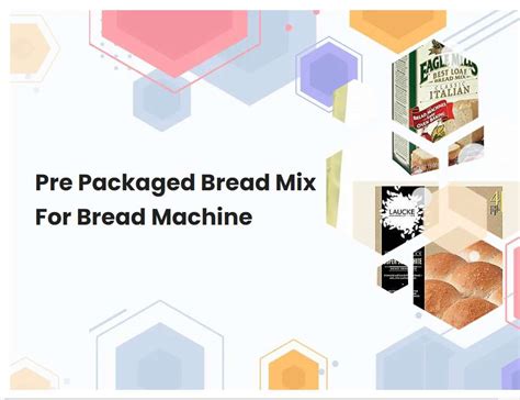 Pre Packaged Bread Mix For Bread Machine