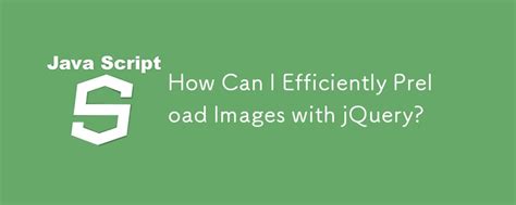 How Can I Efficiently Preload Images With Jquery Js Tutorial Phpcn