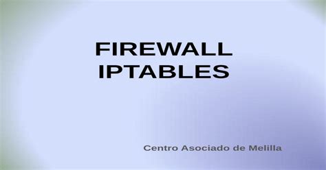 Firewall Iptables · Netfilter De Linux Que Se Gestiona A