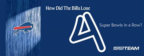 How Did The Bills Lose 4 Super Bowls In A Row Sports Team History