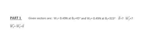 Solved Add Two Given Vectors Forces W And W To Get Chegg Com