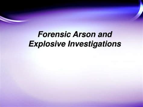 Ppt Forensic Arson And Explosive Investigations Powerpoint Presentation Id1136137