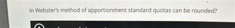 Solved In Websters Method Of Apportionment Standard Quotas