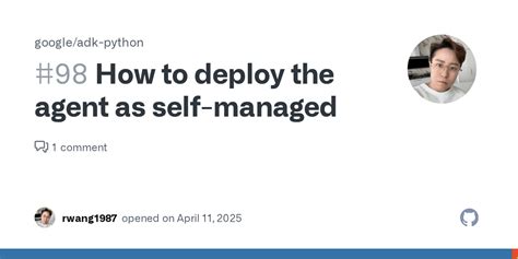 How To Deploy The Agent As Self Managed Issue Google Adk Python GitHub
